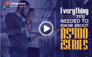 Inside View into All Things AS400 iSeries | IntegrativeSystems