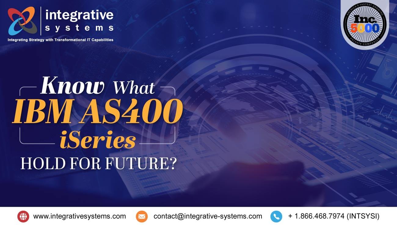 Know What IBM AS400 iSeries Holds for your Business' Future?